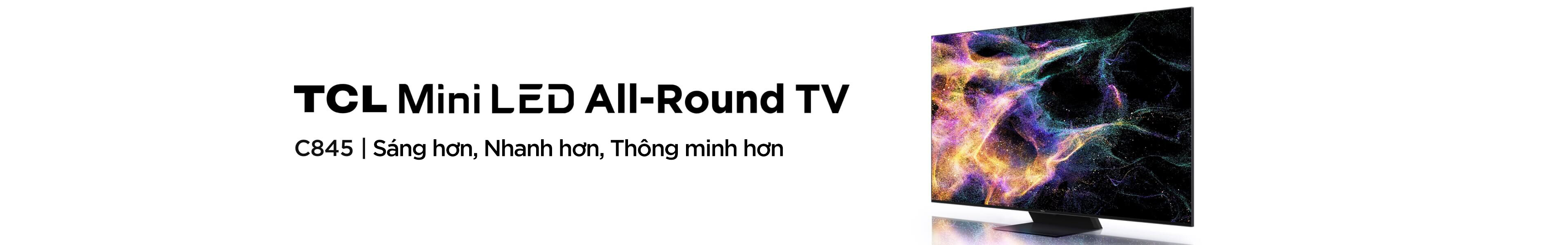 Mua Tivi TCL | TV4K - Mini LED TV - Android TV - Smart TV | TCL Việt Nam